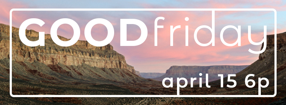 Good Friday April 15 at 6p